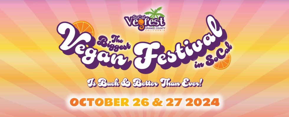 SoCal VegFest 2024 | Vegan Food Festival | Oct 26-27